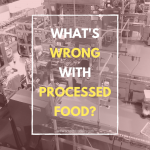 How to Avoid Processed Food When it Feels Impossible