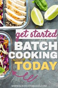 Get Started Batch Cooking Today: A Beginner's Guide - Scratch To Basics