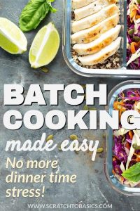 Get Started Batch Cooking Today: A Beginner's Guide - Scratch To Basics