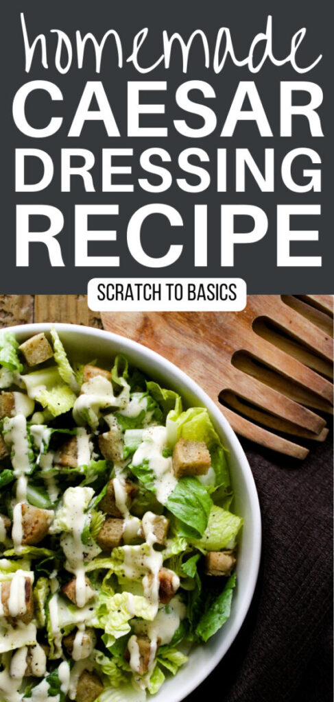 Homemade Caesar Dressing Without Mayo - Scratch To Basics